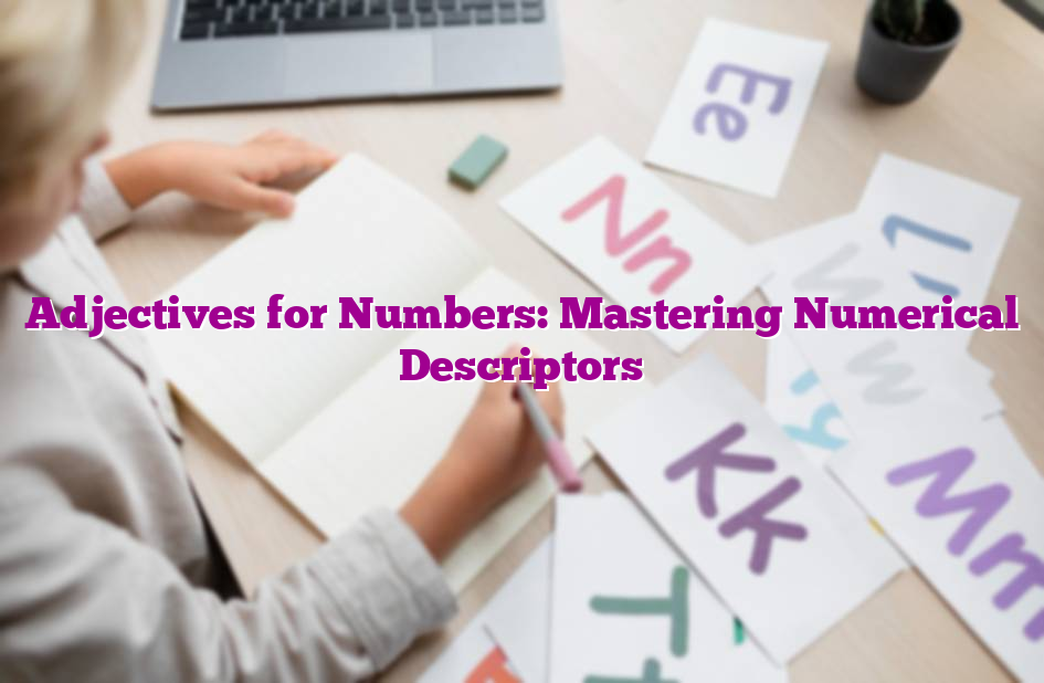 Adjectives for Numbers: Mastering Numerical Descriptors - grammartalk.com